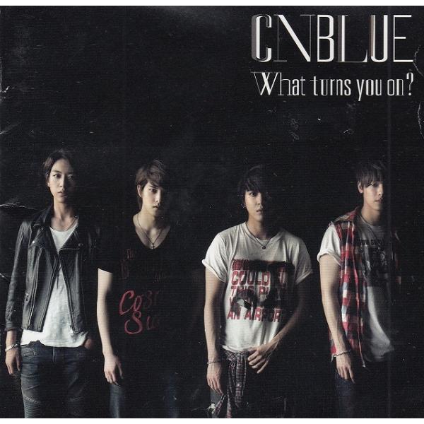 タイトル：　What turns you on ?アーティスト：　CNBLUE※中古品ですので、歌詞カードの色褪せ・折れ・汚れなどがある場合がございます