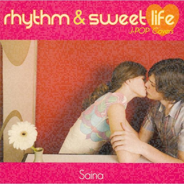 タイトル：　rhythm &amp; sweet life J-POP Coversアーティスト：　Saina※中古品ですので、歌詞カードの色褪せ・折れ・汚れなどがある場合がございます