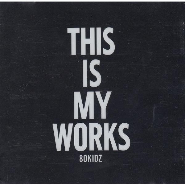 タイトル：　THIS IS MY WORKSアーティスト：　80KIDZ※中古品ですので、歌詞カードの色褪せ・折れ・汚れなどがある場合がございます