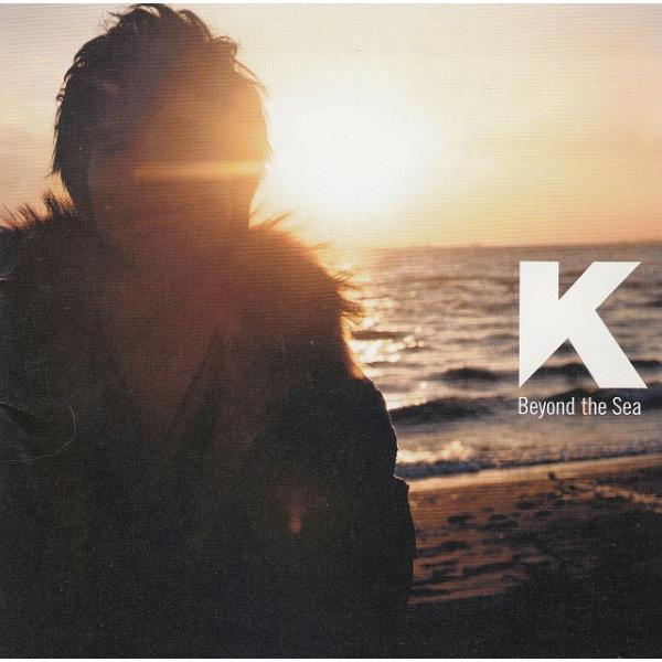 タイトル：　Beyond the Seaアーティスト：　K※中古品ですので、歌詞カードの色褪せ・折れ・汚れなどがある場合がございます