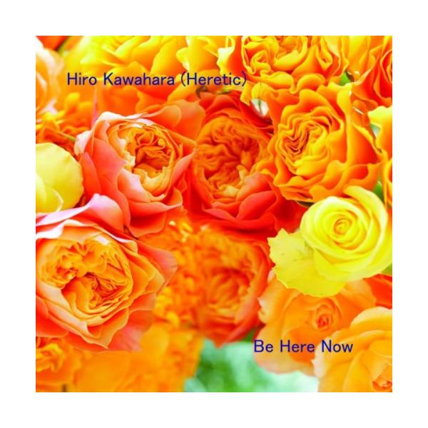 【発売日：2026年03月25日】Hiro Kawahara (ヒロカワハラ ひろかわはら)2026年3月25日 発売1980年デビュー。84年にHERETICを結成し、90年代はベル・アンティークより、2000年以降は米(Eurock)か...