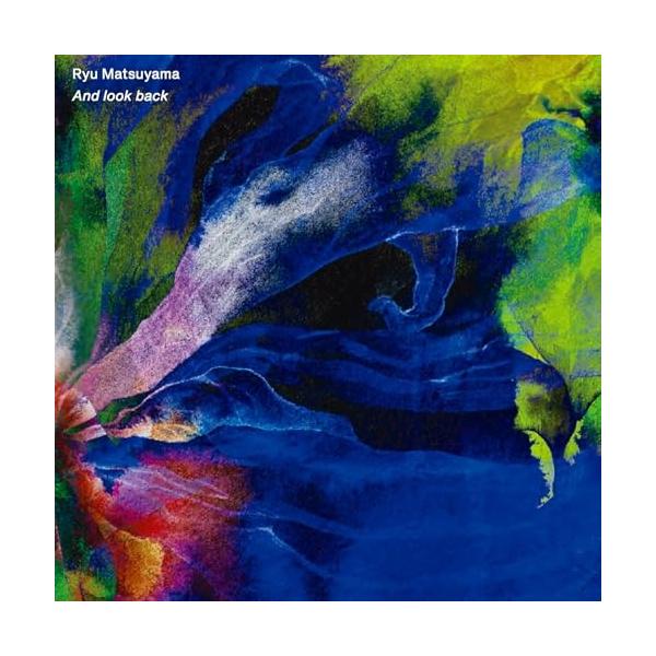 【発売日：2025年12月10日】Ryu Matsuyama (リュウマツヤマ りゅうまつやま)2025年12月10日 発売2021年10月06日 リリースした本作『And look Back』再リリースが決定!Max Jenmana、Da...