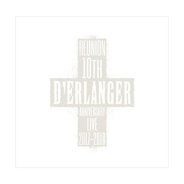 【発売日：2018年09月12日】D'ERLANGER (デランジェ でらんじぇ)2018年9月12日 発売D'ERLANGER 再結成10周年イヤーのスタートとなった2017.4.22、ファイナルの2018.4.22の共に豊洲PITでのラ...