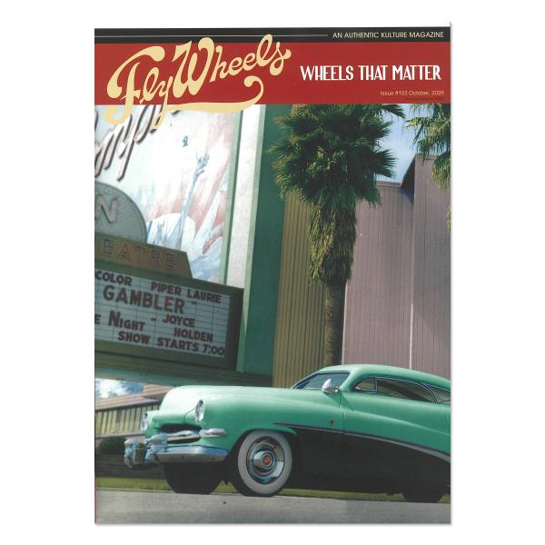 AN AUTHENTIC KULTURE MAGAZINEFly Wheels Issue #103 October, 2026ContentsWHEELS THAT MATTERMODEL N PROJECTHot Rod &amp; C...