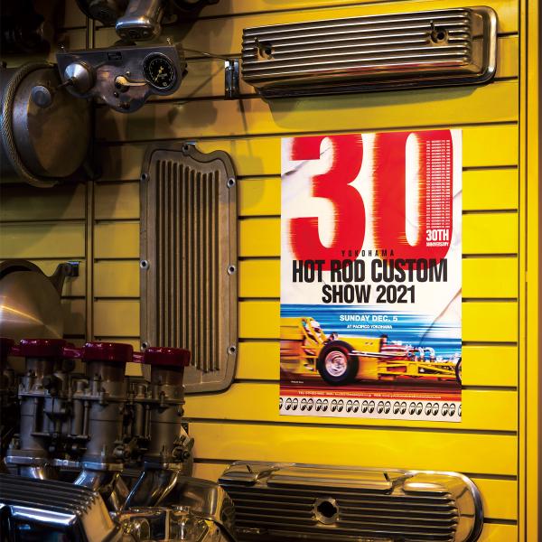 30th Anniversary YOKOHAMA HOT ROD CUSTOM SHOW 2021 Poster第30回 ヨコハマ ホット ロッド カスタム ショー 2021 ポスター 2021年12月5日(日)に30回目を迎える ヨコハ...