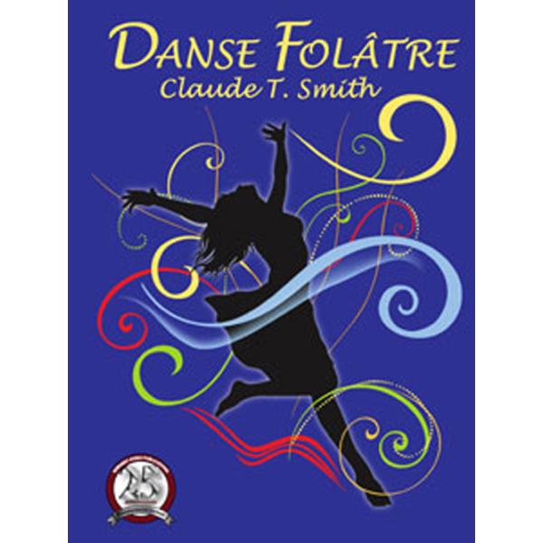 商品タイトル：Danse Folatre: (Full Score, No Parts）華麗なる舞曲クロード・T・スミス | Claude T. Smith 商品形状: 吹奏楽 | 楽譜 | フルスコアのみ品番：Wingert-Jones ...