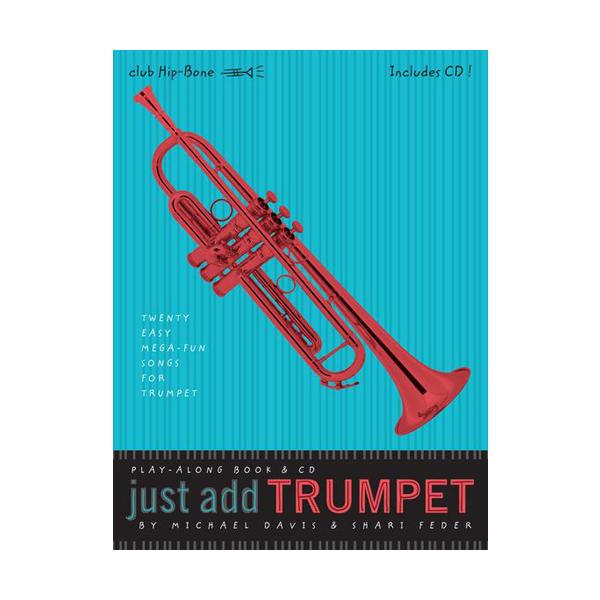 商品タイトル：Just Add - Play Along Book with CD for Trumpetジャスト・アド −トランペット （CD付き）Michael Davis ・ Shari Feder品番：Hip-Bone Music ...