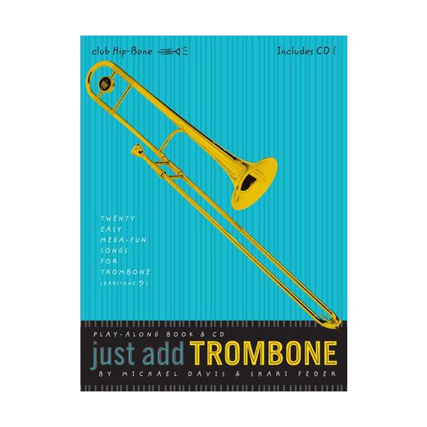 商品タイトル：Just Add - Play Along Book with CD for Tromboneジャスト・アド −トロンボーン （CD付き）Michael Davis ・ Shari Feder品番：Hip-Bone Music...