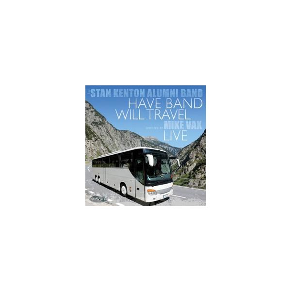 商品タイトル：Have Band Will Travel Liveアーティスト：演奏/The Stan Kenton Alumni Band, directed by Mike Vax商品形状: ビッグバンド | CD品番：Summit D...