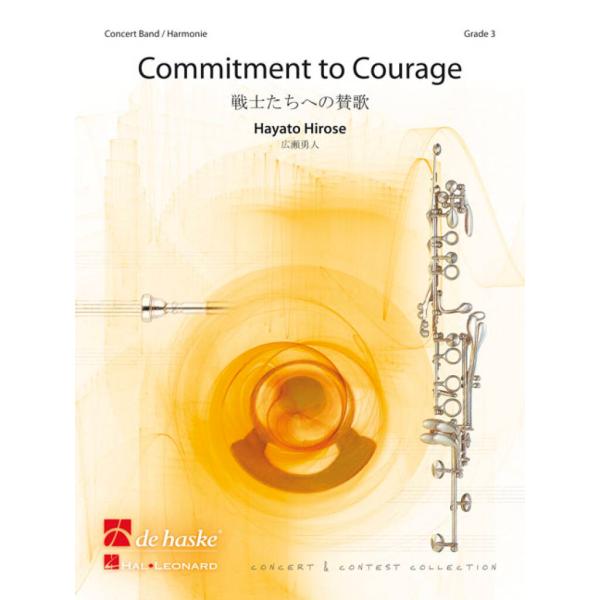 商品タイトル：Commitment to Courage戦士たちへの賛歌広瀬勇人 | Hayato Hirose商品形状: 吹奏楽 | 楽譜 | 総譜+パート譜品番：De Haske DHP 1104888-010発売年：2010年送料：こ...