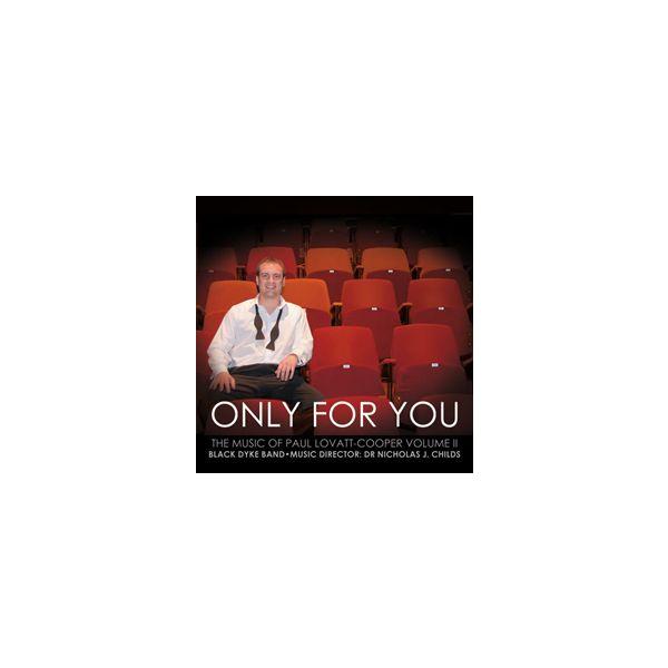 商品タイトル：Only For You - The Music of Paul Lovatt-Cooper Volume IIオンリー・フォーユー：ポール・ロヴァット＝クーパー作品集　Vol. 2アーティスト：演奏/ブラック・ダイク・バンド...