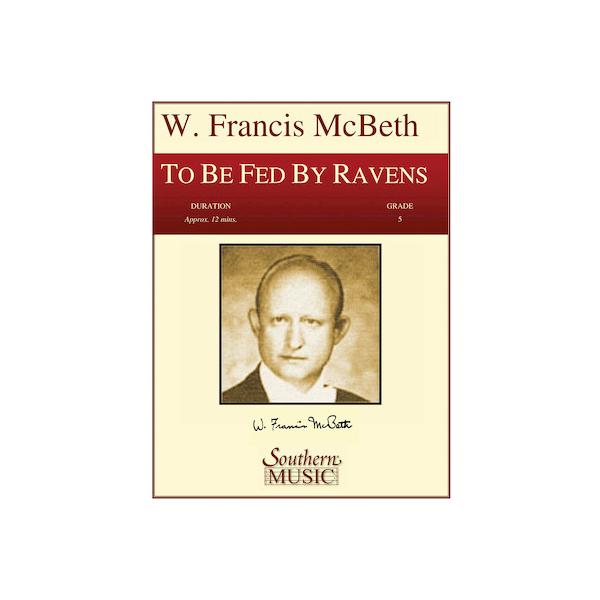 商品タイトル：To Be Fed By Ravens: (Full Score, No Parts）神の恵みをうけてフランシス・マクベス | W. Francis McBeth 商品形状: 吹奏楽 | 楽譜 | フルスコアのみ品番：Sout...