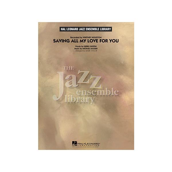 商品タイトル：Saving All My Love for YouNichaek Nasser ・ Gerry Goffin / 編曲：Mark Taylor商品形状: ビッグバンド | 楽譜 | 総譜+パート譜品番：Hal Leonard...