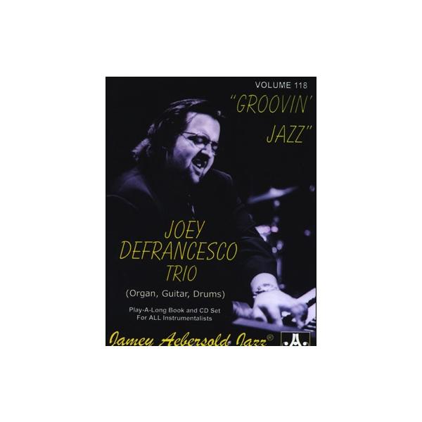商品タイトル：Aebersold Play-A-Long Volume 118: Groovin'Jazz! - Joey DeFrancesco Plays Standardsジェイミー・プレイアロング Vol. 118：ジョーイ・デフラ...