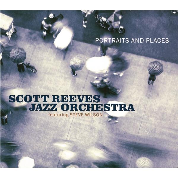 商品タイトル：Portraits and Placesアーティスト：演奏/Scott Reeves Jazz Orchestra, featuring Steve Wilson商品形状: ビッグバンド | CD品番：Origin Recor...