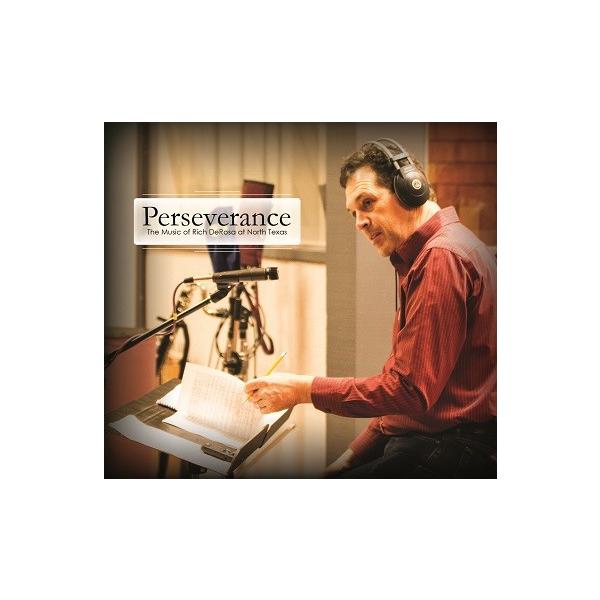 商品タイトル：Perseverance: The Music of Rich DeRosa at North Texasアーティスト：演奏/University of North Texas One O'Clock Lab Band / T...