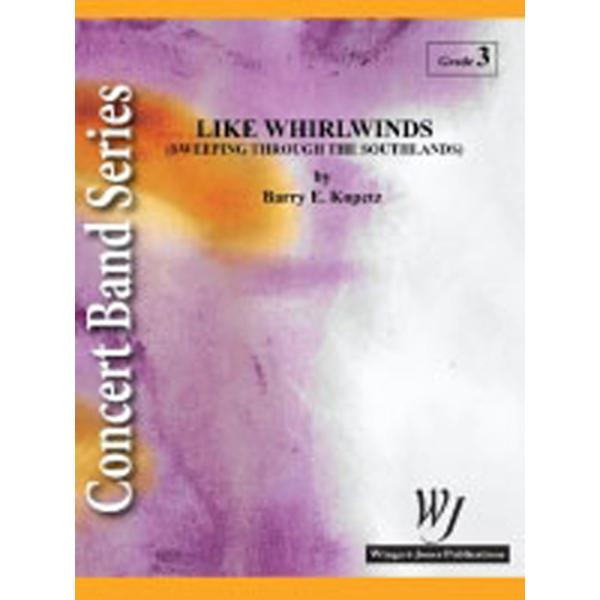 商品タイトル：Like Whirlwinds: Sweeping Through The Southlands旋風のように: サウスランドを駆け抜けるバリー・E・コペッツ | Barry E. Kopetz商品形状: 吹奏楽 | 楽譜 | ...