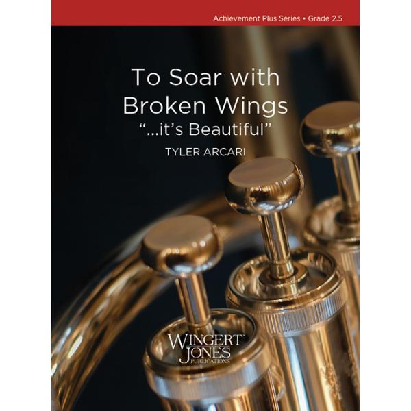 商品タイトル：To Soar with Broken Wings: ...it's Beautiful折れた翼で舞い上がるために：...それは美しいテイラー・アルカリ | Tyler Arcari商品形状: 吹奏楽 | 楽譜 | 総譜+パー...