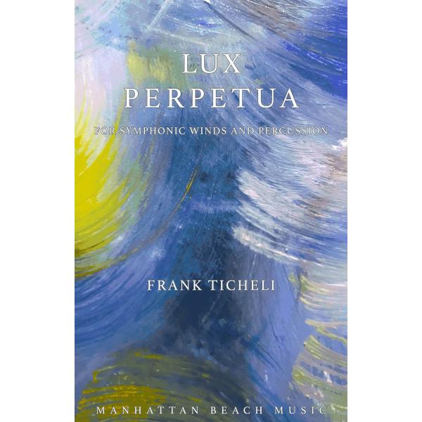 商品タイトル：Lux Perpetua: (Full Score, No Parts）永遠の光フランク・ティケリ | Frank Ticheli 商品形状: 吹奏楽 | 楽譜 | フルスコアのみ品番：Manhattan Beach 2224...