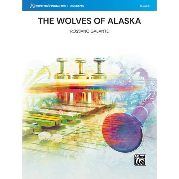 商品タイトル：The Wolves of Alaskaアラスカの狼たちロサーノ・ガランテ | Rossano Galante商品形状: 吹奏楽 | 楽譜 | 総譜+パート譜品番：MakeMusic Publications 00-50654...