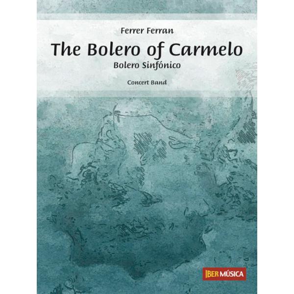 商品タイトル：The Bolero of Carmelo: (Full Score, No Parts）カルメロのボレロフェレール・フェラン | Ferrer Ferran 商品形状: 吹奏楽 | 楽譜 | フルスコアのみ品番：Iber M...