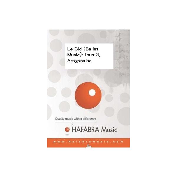 商品タイトル：Le Cid (Ballet Music): Part 3, Aragonaise歌劇「ル・シッド」より、バレエ音楽：3. アラゴネーサジュール・マスネ/編曲：ジョセ・シンス | Jules Massenet / 編曲：Jos...