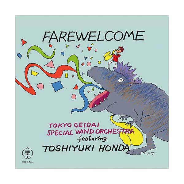 【発売日：2025年12月25日】商品タイトル：FAREWELCOME　Tokyo Geidai Special Wind Orchestra featuring Toshiyuki Honda 《JAZZ in 藝大》アーティスト：演奏/...