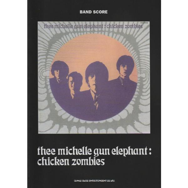 オプション ギター／ベースTAB譜付thee michelle gun elephantの3rdアルバム『chicken zombies』バンド・スコア。「ゲット・アップ・ルーシー」「バードメン」含む全13曲掲載です。