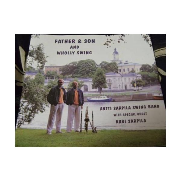 「Antti Sarpila Swing Band with special guest Kari Sarpila/Father &amp; Son and Wholly Swing」-中古 ＵＳＥＤ 輸入盤 ＣＤです-Antti Sarp...