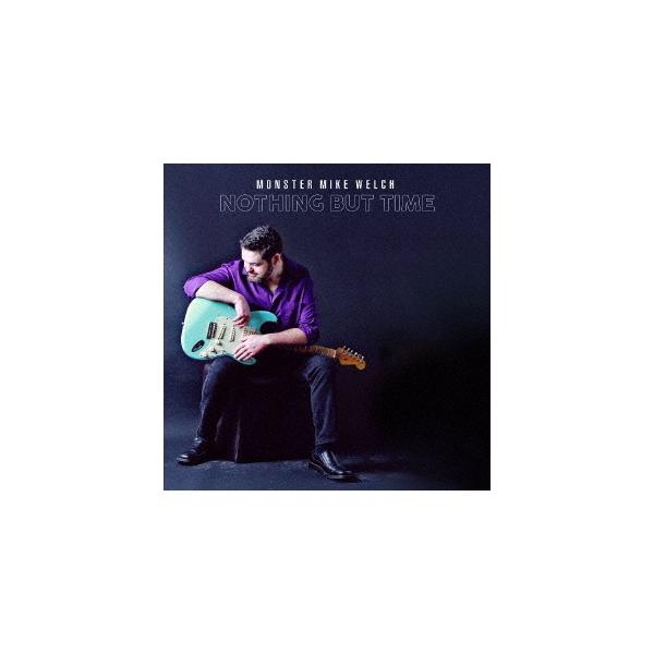 【発売日：2023年08月05日】モンスター・マイク・ウェルチ/NOTHING BUT TIME、メディア：CDA、発売日：2023/08/05、商品コード：79112-6090760J、JANコード/ISBNコード：4526180660507