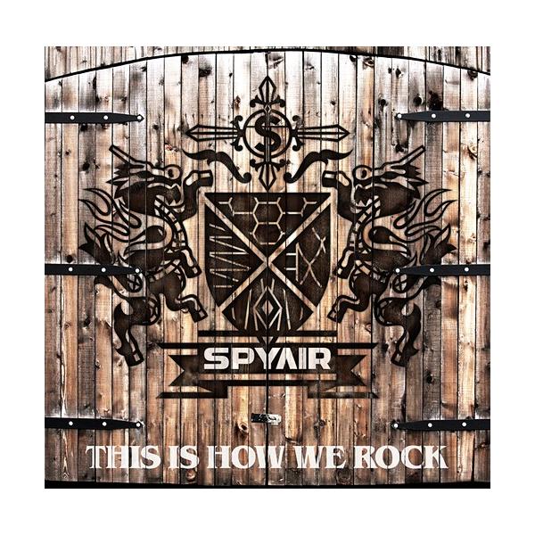 【発売日：2016年07月13日】SPYAIR/THIS IS HOW WE ROCK [通常盤]、メディア：CDA、発売日：2016/07/13、商品コード：AICL-3128、JANコード/ISBNコード：4547403044683
