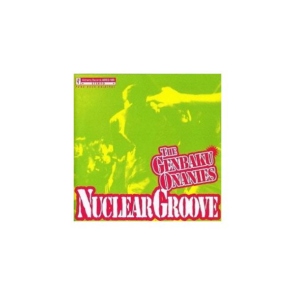 【発売日：2014年11月26日】The 原爆オナニーズ/NUCLEAR GROOVE、メディア：CDA、発売日：2014/11/26、商品コード：ARCD-103、JANコード/ISBNコード：4580415491038