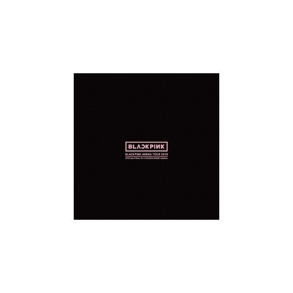 【発売日：2019年03月22日】BLACKPINK/BLACKPINK ARENA TOUR 2018 "SPECIAL FINAL IN KYOCERA DOME OSAKA" [DVD+CD/初回生産限定]、メディア：DVD、発売日：...