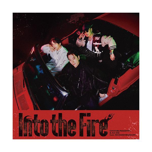 【発売日：2024年04月24日】CHANSUNG (2PM) &amp; AK-69 feat. CHANGMIN (2AM)/Into the Fire [CD+Blu-ray]、メディア：CDA、発売日：2024/04/24、商品コー...