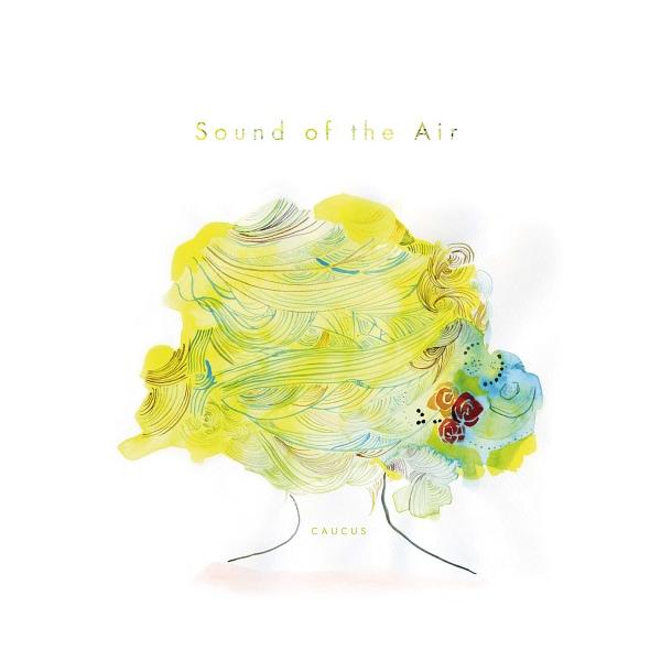 【発売日：2017年12月13日】CAUCUS/Sound of the Air、メディア：CDA、発売日：2017/12/13、商品コード：BBRJ-19、JANコード/ISBNコード：4589826030027