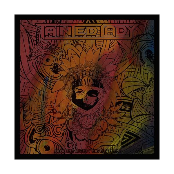 【発売日：2017年06月21日】TAINTED LADY/How The Mighty Have Fallen、メディア：CDA、発売日：2017/06/21、商品コード：BKMY-1052、JANコード/ISBNコード：45221971...
