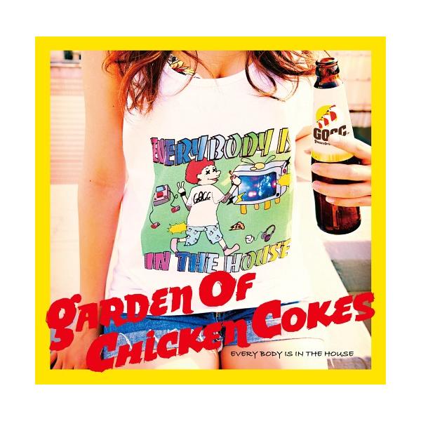 【発売日：2018年01月17日】Garden Of Chicken Cokes/EVERYBODY IS IN THE HOUSE、メディア：CDA、発売日：2018/01/17、商品コード：BSCO-5、JANコード/ISBNコード：4...