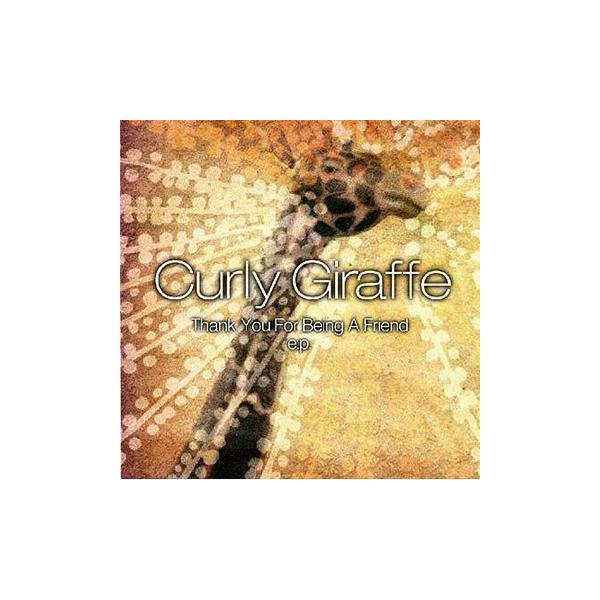 【発売日：2009年05月13日】Curly Giraffe/"Thank You For Being A Friend" e.p. [初回限定生産]、メディア：CDA、発売日：2009/05/13、商品コード：BUCA-1028、JANコ...