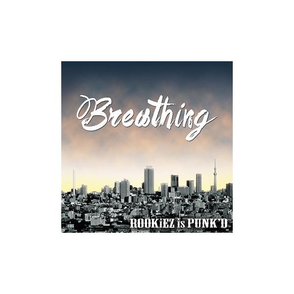 【発売日：2015年12月16日】ROOKiEZ is PUNK'D/Breathing [CD+DVD]、メディア：CDA、発売日：2015/12/16、商品コード：BUMP-1SS、JANコード/ISBNコード：4571483872096