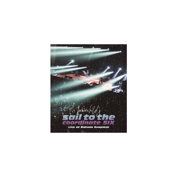 【発売日：2023年08月30日】brainchild's/brainchild's "sail to the coordinate SIX" Live at Nakano Sunplaza、メディア：Blu-ray、発売日：2023/08...