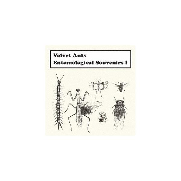 【発売日：2018年09月19日】Velvet Ants/Entomological Souvenirs I (昆虫記 その1)、メディア：CDA、発売日：2018/09/19、商品コード：CAR-54、JANコード/ISBNコード：458...