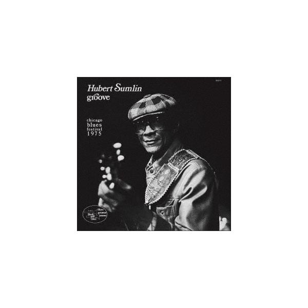 【発売日：2020年11月25日】ヒューバート・サムリン/グルーヴ〜シカゴ・ブルース・フェスティバル1975 [完全限定生産盤]、メディア：CDA、発売日：2020/11/25、商品コード：CDSOL-46164、JANコード/ISBNコー...