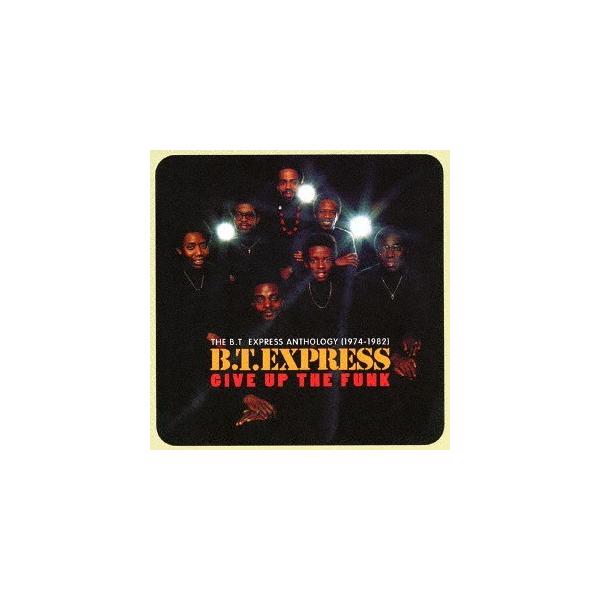 【発売日：2017年05月03日】B.T.エクスプレス/ギヴ・アップ・ザ・ファンク: アンソロジー1974-1982、メディア：CDA、発売日：2017/05/03、商品コード：CDSOL-70077、JANコード/ISBNコード：4526...