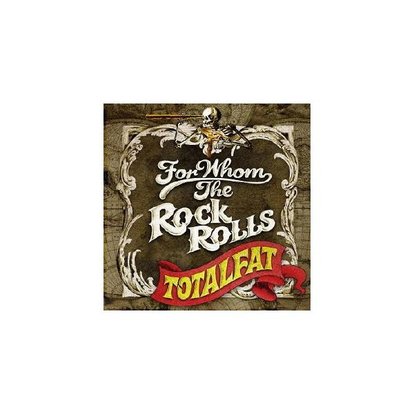 【発売日：2009年05月20日】TOTALFAT/FOR WHOM THE ROCK ROLLS、メディア：CDA、発売日：2009/05/20、商品コード：CKCS-2009、JANコード/ISBNコード：4560157642097
