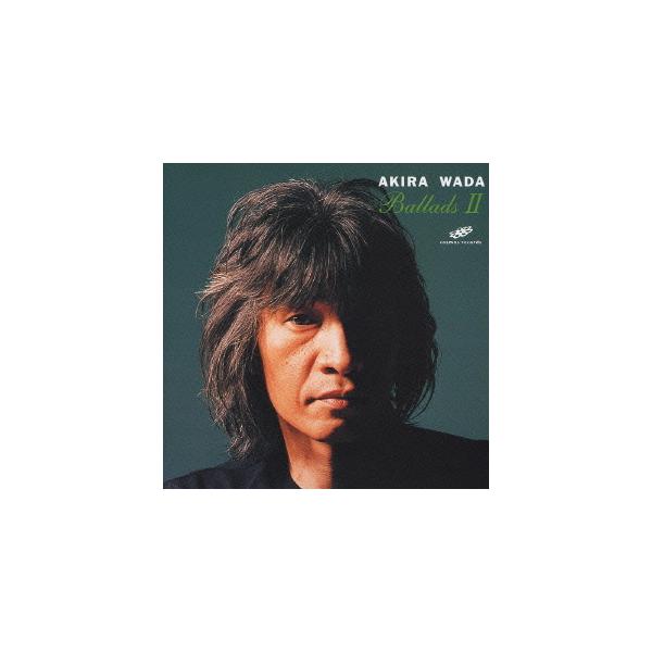 【発売日：2002年02月21日】和田アキラ/Ballads II、メディア：CDA、発売日：2002/02/21、商品コード：CMCA-2011、JANコード/ISBNコード：4543662000125