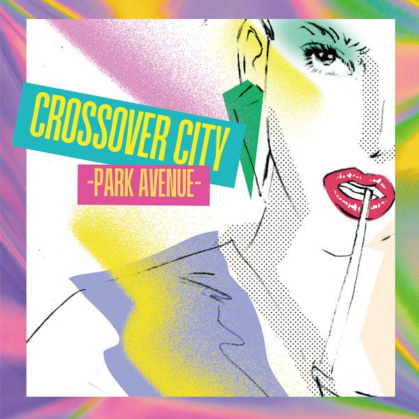 【発売日：2025年05月21日】オムニバス/CROSSOVER CITY -Park Avenue-、メディア：CDA、発売日：2025/05/21、商品コード：COCB-54379、JANコード/ISBNコード：4549767344430