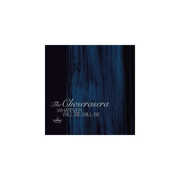 【発売日：2015年01月14日】The Cheserasera/WHATEVER WILL BE  WILL BE、メディア：CDA、発売日：2015/01/14、商品コード：CRCP-40390、JANコード/ISBNコード：49880...