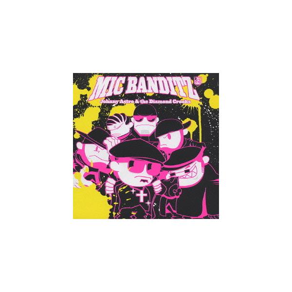【発売日：2004年06月16日】MIC BANDITZ/Johnny Astro &amp; the Diamond Crooks、メディア：CDA、発売日：2004/06/16、商品コード：CTCR-14345、JANコード/ISBNコ...