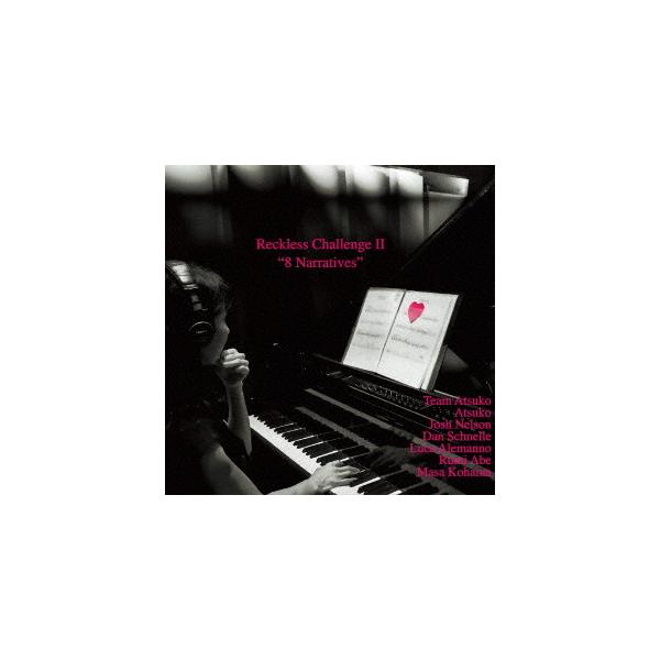 【発売日：2026年07月05日】Atsuko &amp; Josh Nelson with Team/Reckless Challeng II8 Narratives、メディア：CDA、発売日：2026/07/05、商品コード：DAKAS...