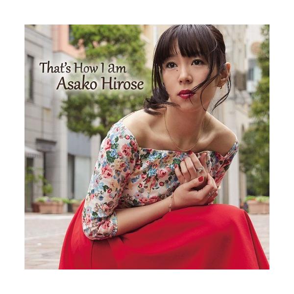 【発売日：2016年07月09日】Asako Hirose/That's How I am、メディア：CDA、発売日：2016/07/09、商品コード：DAKASAK-117、JANコード/ISBNコード：4562292465029